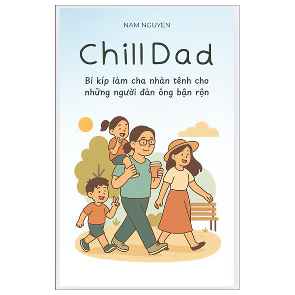 Đọc sách Chill Dad - Bi Kip Lam Cha Nhan Tenh Cho Nhung Nguoi Dan Ong ...